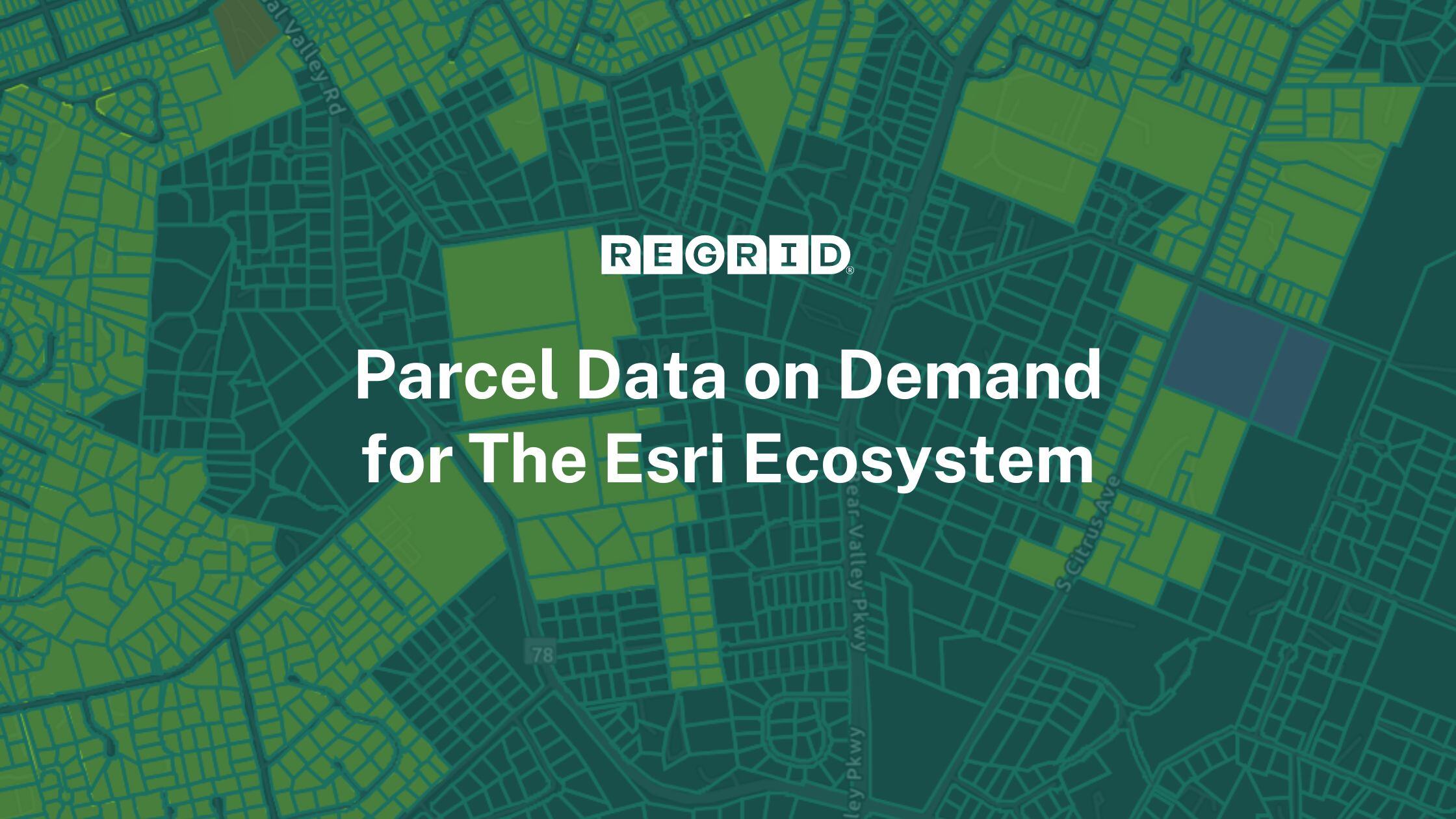 Parcel Data On Demand for The Esri Ecosystem